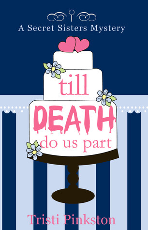 Till Death Do Us Part (A Secret Sister Mystery #5) by Tristi Pinkston ...