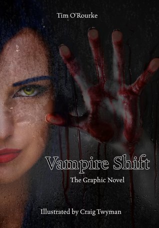 Vampire Shift: The Graphic Novel Volume One by Tim O'Rourke | Goodreads