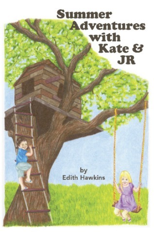 Summer Adventures with Kate and J.R. by Edith Hawkins | Goodreads