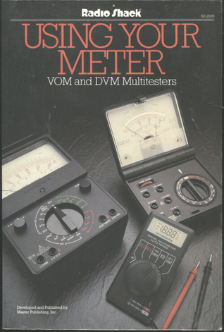 Using Your Meter: VOM and DVM Multitesters by Alvis J. Evans | Goodreads