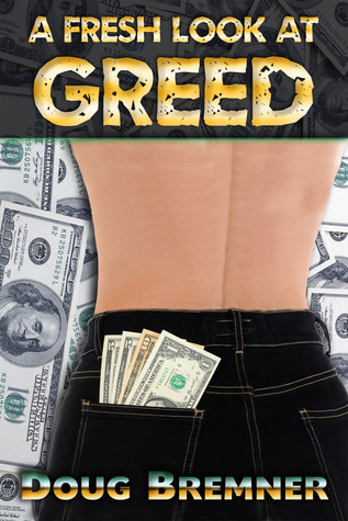 A Fresh Look at Greed by Doug Bremner | Goodreads
