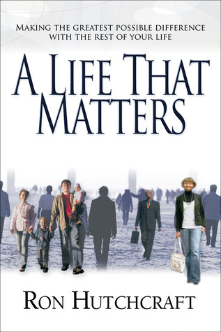 A Life That Matters: Making the Greatest Possible Difference with the ...