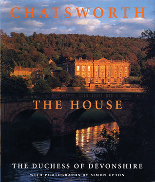 Chatsworth the House by Deborah Mitford | Goodreads