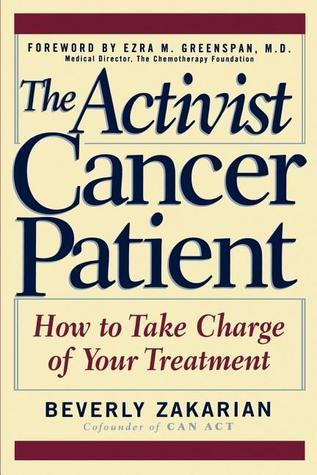 The Activist Cancer Patient: How to Take Charge of Your Treatment by ...