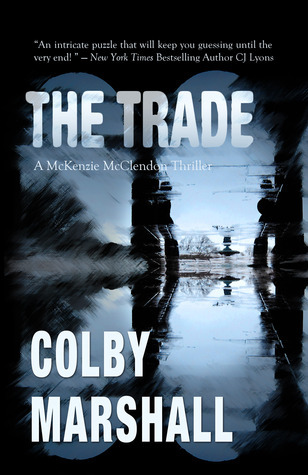 The Trade (McKenzie McClendon, #2) by Colby Marshall | Goodreads