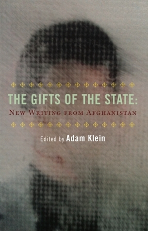 The Gifts of the State and Other Stories: New Writing from Afghanistan ...