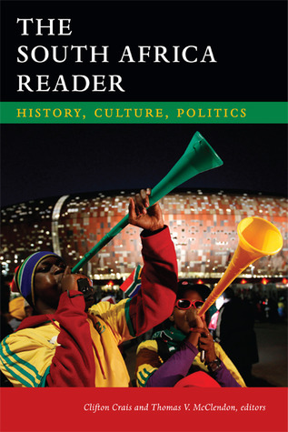 The South Africa Reader: History, Culture, Politics by Clifton Crais ...