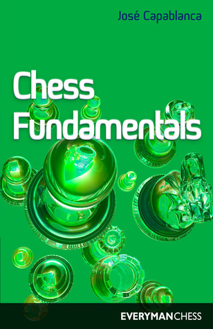 Chess Fundamentals (Algebraic) by José Raúl Capablanca | Goodreads