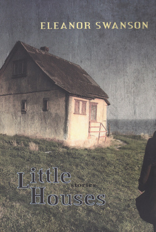 Little Houses by Eleanor Swanson | Goodreads