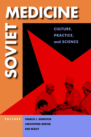 Soviet Medicine: Culture, Practice, and Science by Frances Lee ...
