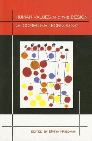 Human Values and the Design of Computer Technology (Volume 72) by Batya ...