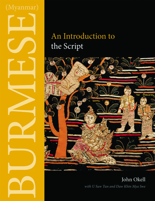 Burmese (Myanmar): An Introduction to the Script by John Okell | Goodreads