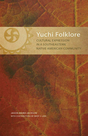 Yuchi Folklore: Cultural Expression in a Southeastern Native American ...