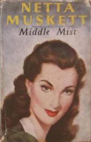 Middle Mist by Netta Muskett | Goodreads
