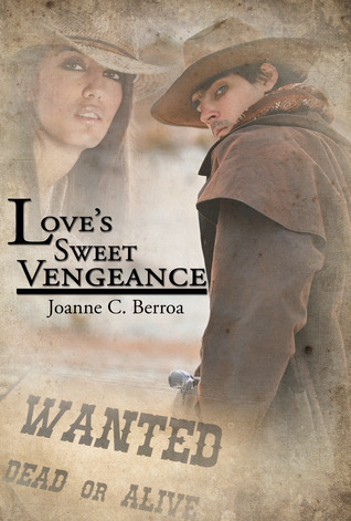 Love's Sweet Vengeance by Joanne C. Berroa | Goodreads