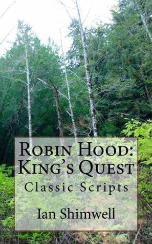 Robin Hood: King's Quest (Classic Scripts, #1) by Ian Shimwell | Goodreads