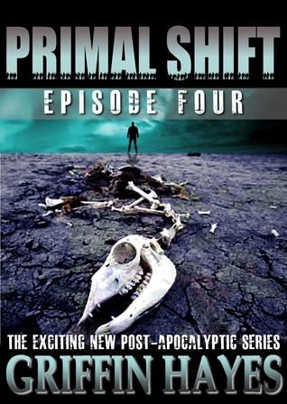 Primal Shift: Episode 4 by Griffin Hayes | Goodreads