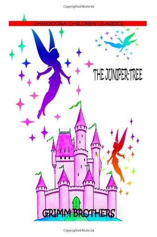 The Juniper-Tree by Jacob Grimm | Goodreads