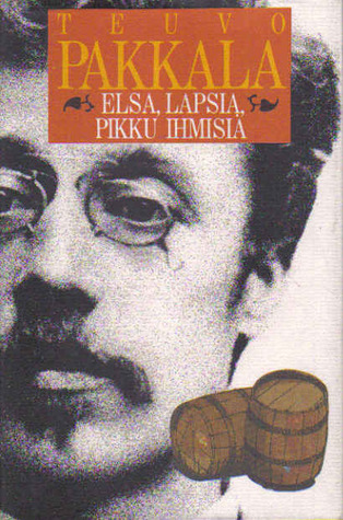 Elsa, Lapsia, Pikku ihmisiä by Teuvo Pakkala | Goodreads