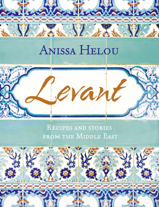 Levant by Anissa Helou | Goodreads