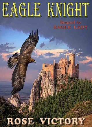 Eagle Knight (Eagle #2) by Rose Victory | Goodreads
