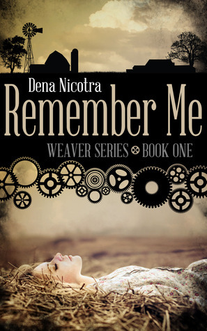 Remember Me (Weaver Series, #1) by Dena Nicotra | Goodreads