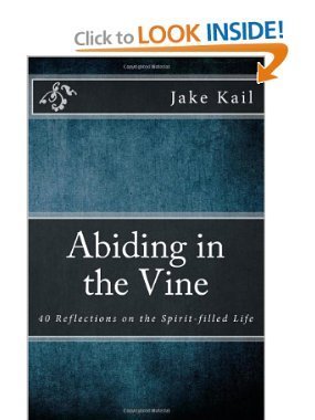 Abiding in the Vine by Jake Kail | Goodreads
