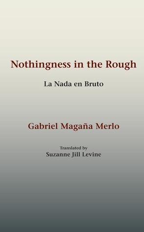Nothingness in the Rough by Gabriel Magana Merlo | Goodreads