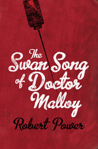 The Swan Song of Doctor Malloy by Robert Power | Goodreads