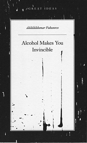 Alcohol Makes You Invincible by dddddddumar Fukunovo | Goodreads