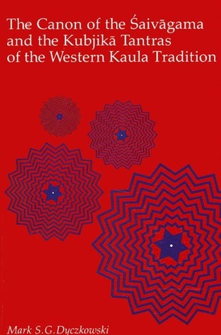 The Canon of the Śaivāgama and the Kubjikā Tantras of the Western Kaula ...