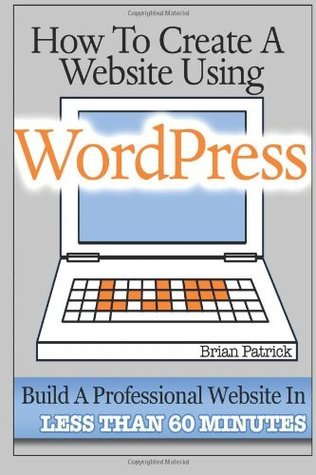 How To Create A Website Using Wordpress: The Beginner's Blueprint for Building a Professional ...