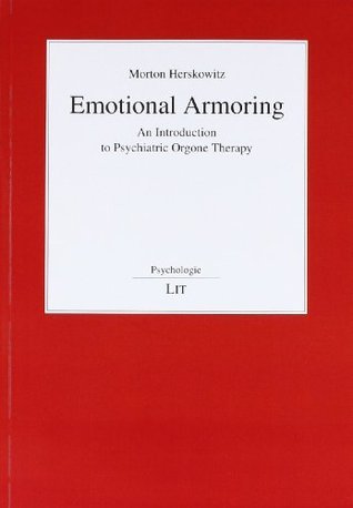 Emotional Armoring : An Introduction to Psychiatric Orgone Therapy by ...