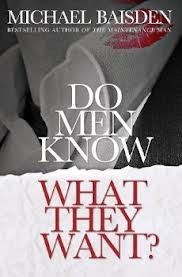 Do Men Know What They Want? by Michael Baisden | Goodreads