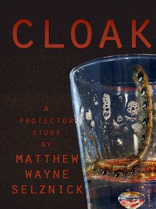 Cloak by Matthew Wayne Selznick | Goodreads