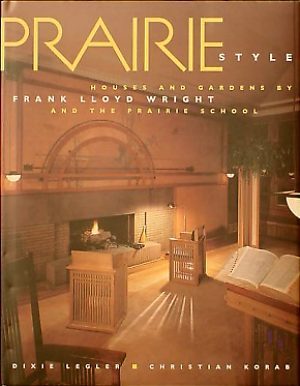 Prairie Style: Houses & Gardens by Frank Lloyd Wright by Dixie Legler ...