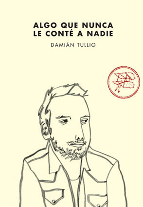 Algo que nunca le conté a nadie by Damián Tullio | Goodreads