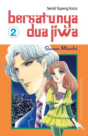 Serial Topeng Kaca: Bersatunya Dua Jiwa Vol. 2 by Suzue Miuchi | Goodreads