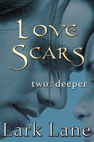 Deeper (Love Scars #2) by Lark Lane | Goodreads