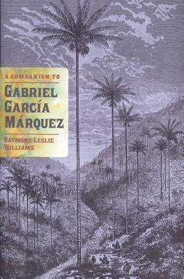 A Companion to Gabriel García Márquez (Monografías A) by Raymond L ...