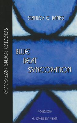 Blue Beat Syncopation: Selected Poems 1977-2002 by Stanley Banks ...