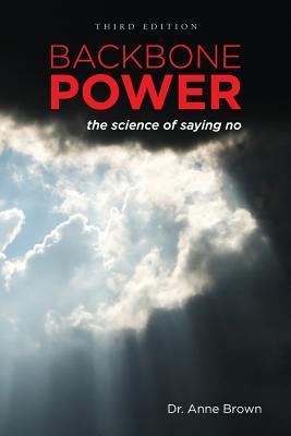 Backbone Power The Science of Saying No: The Science of Saying No by Dr ...