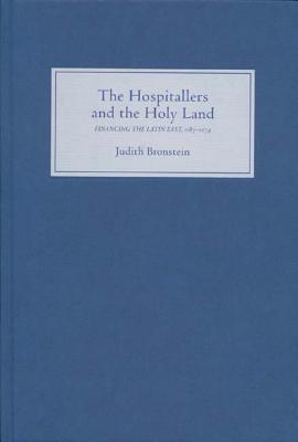 The Hospitallers and the Holy Land: Financing the Latin East, 1187-1274 ...