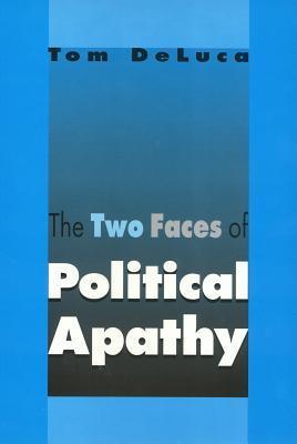 The Two Faces of Political Apathy by Tom DeLuca | Goodreads