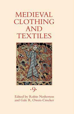Medieval Clothing and Textiles 9 by Robin Netherton | Goodreads