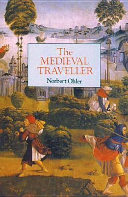 The Medieval Traveller by Norbert Ohler | Goodreads