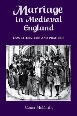 Marriage in Medieval England: Law, Literature and Practice by Conor ...