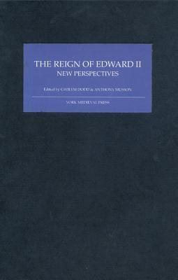 The Reign of Edward II: New Perspectives by Gwilym Dodd | Goodreads