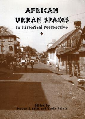 African Urban Spaces in Historical Perspective (Rochester Studies in ...