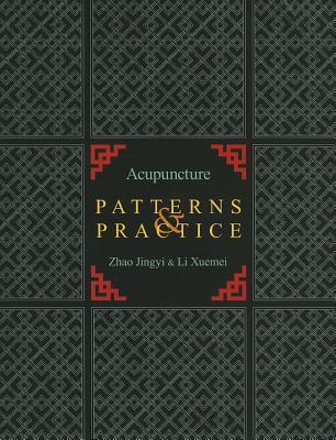 Acupuncture Patterns & Practice by Zhao Jingyi | Goodreads